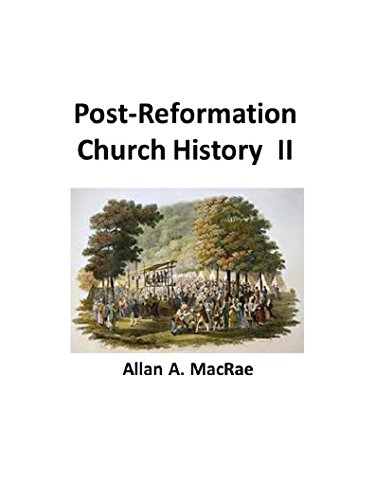 Post-Reformation Church History II: Lecture Notes (IBRI Syllabi Book 22 ...