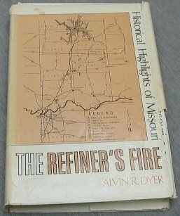 The Refiner's Fire, Historical Highlights of Missouri: Alvin R. Dyer ...