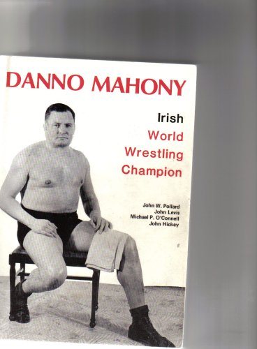 Danno Mahony Irish World Wrestling Champion: Amazon.co.uk: John W ...