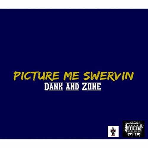Amazon.com: Picture Me Swervin' [Explicit] : Dank & Zone: Digital Music