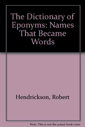 The Dictionary of Eponyms: Names That Became Words: Hendrickson, Robert ...