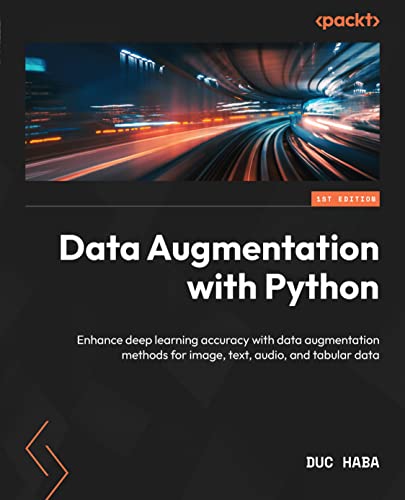 Data Augmentation with Python: Enhance deep learning accuracy with data ...