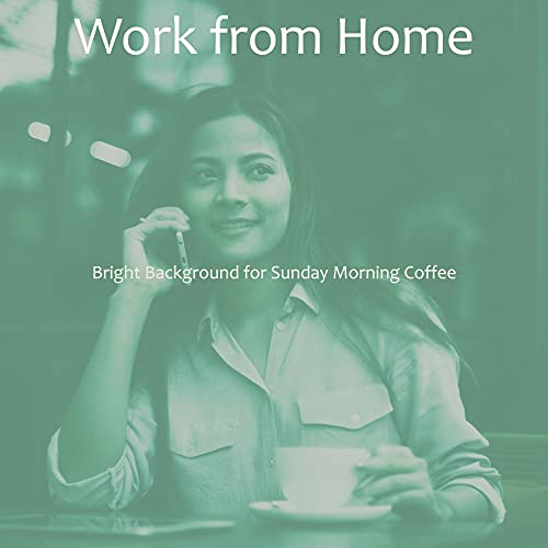 Play Bright Background for Sunday Morning Coffee by Work From Home on ...