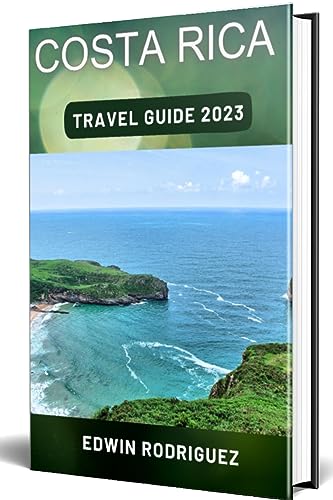 COSTA RICA GUIDE BOOK: A Complete Costa Rica Travel Guide 2023 - Your ...