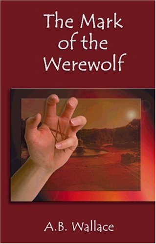 The Mark of the Werewolf: Wallace, A. B.: 9781588519269: Amazon.com: Books