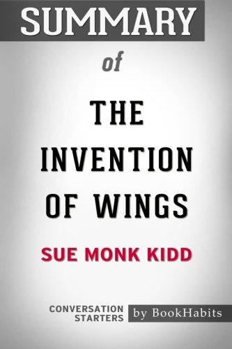 Summary of The Invention of Wings by Sue Monk Kidd | Conversation ...