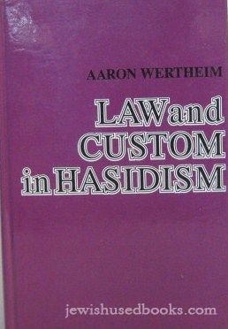 Law and Custom in Hasidism: Wertheim, Aaron, Himelstein, Shmuel ...