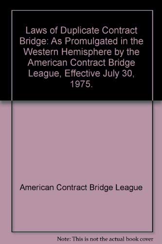 Laws of Duplicate Contract Bridge: As Promulgated in the Western Hemisphere by the American ...