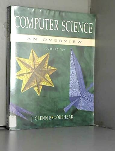 Computer Science: An Overview (Benjamin/Cummings Series in Computer Science): Brookshear, J ...