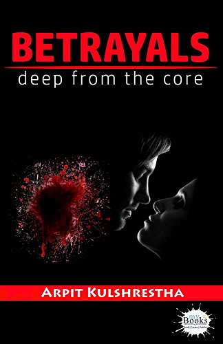 BETRAYALS: deep from the core - Kindle edition by Arpit, Kulshrestha. Literature & Fiction ...
