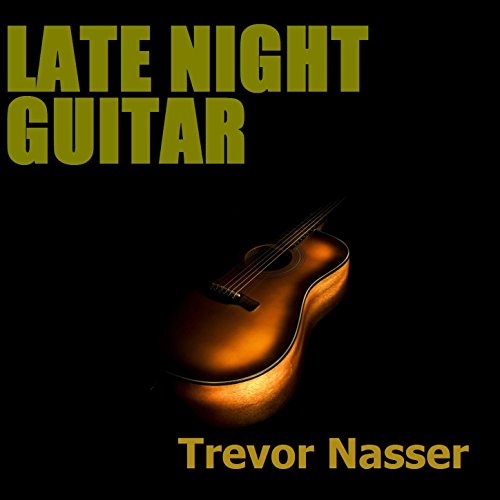 Late Night Guitar by Trevor Nasser on Amazon Music - Amazon.co.uk