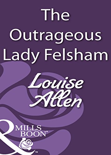 The Outrageous Lady Felsham (Mills & Boon Historical) (Those Scandalous ...