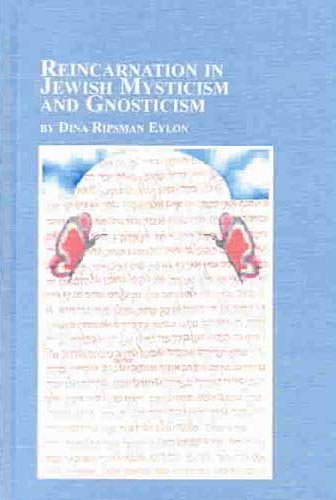 Reincarnation in Jewish Mysticism and Gnosticism (Jewish Studies (Lewiston, N.Y.), V. 25 ...