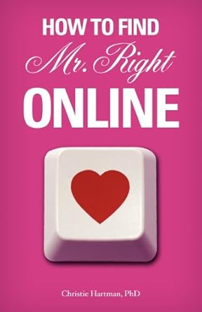 How To Find Mr. Right Online: Hartman, Christie: 9780984826223: Amazon.com: Books