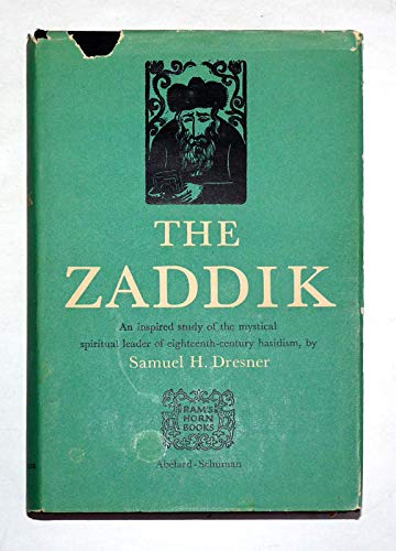 The Zaddick. The Doctrine of the Zaddik According to the Writings of ...