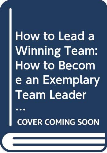How to Lead a Winning Team: Morris, Steve, Knasel, Eddy, Willcocks ...