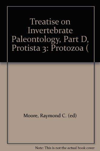 Treatise on Invertebrate Paleontology, Part D: Protista 3: Moore ...
