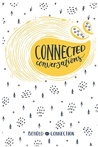 Connected Conversations: Connection, Behold the: 9798613996155: Amazon ...