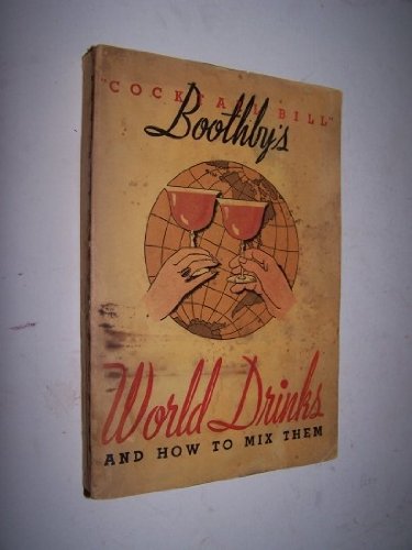 Cocktail Bill Boothby's World Drinks and How to mix Them: Boothby, Wm ...