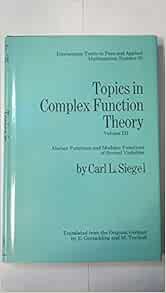 Topics in Complex Function Theory, Vol. 3: Abelian Functions and Modular Functions of Several ...
