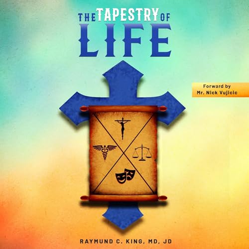 The Tapestry of Life (Audio Download): Raymund C. King, Raymund C. King ...