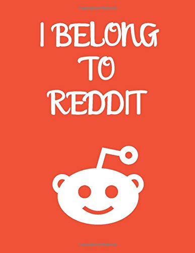 I Belong To Reddit: Reddit Themed Notebook/ Journal/ Notepad/ Diary For ...