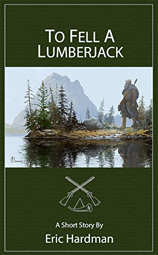 To Fell A Lumberjack eBook : Hardman, Eric: Amazon.in: Kindle Store