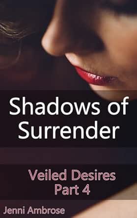 Shadows of Surrender (Veiled Desires Book 4) - Kindle edition by Ambrose, Jenni. Literature ...