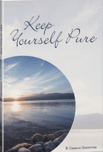 Keep Yourself Pure: B. Charles Hostetter: 9781890050719: Amazon.com: Books