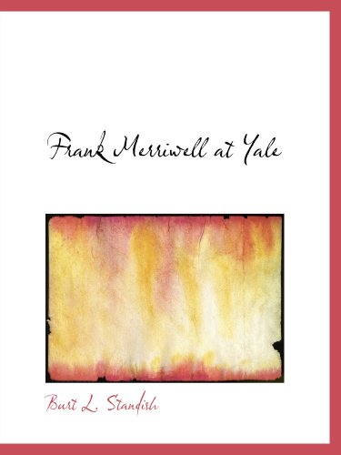 Amazon.com: Frank Merriwell at Yale: 9780554129396: Standish, Burt L ...