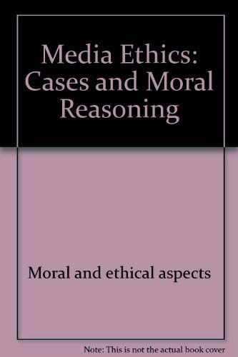 Media Ethics: Cases and Moral Reasoning (Longman Series in Public ...