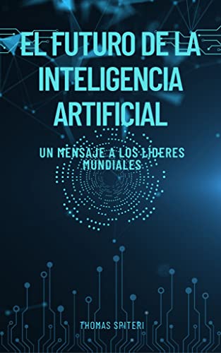 El futuro de la Inteligencia Artificial: Un mensaje para los Líderes ...