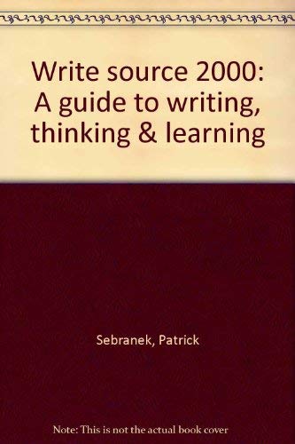 Write source 2000: A guide to writing, thinking & learning: Patrick ...