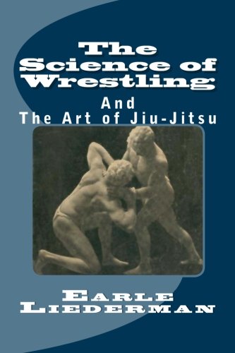 The Science of Wrestling: And The Art of Jiu-Jitsu: Liederman, Earle ...