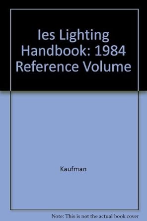Ies Lighting Handbook: 1984 Reference Volume: Kaufman: 9780685516300 ...