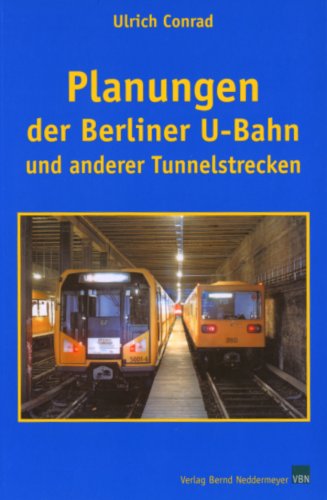Planungen der Berliner U-Bahn und andrerer Tunnelstrecken : Conrad ...