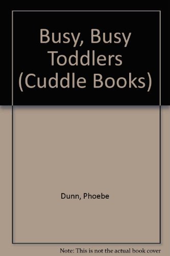 Busy, Busy Toddlers (Cuddle Books): Phoebe Dunn: 9780394886046: Amazon ...