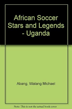 African Soccer Stars and Legends: Uganda : Abang, Walang Michael ...