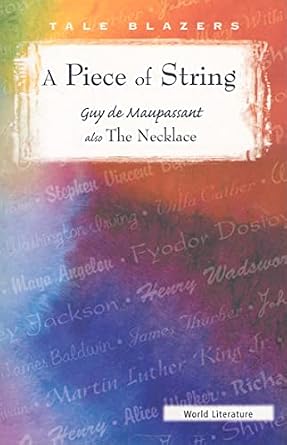 A Piece of String / The Necklace (Tale Blazers) : Maupassant, Guy de ...