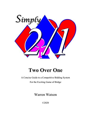 Simply Two Over One: A Concise Guide to a Competitive Bidding System ...