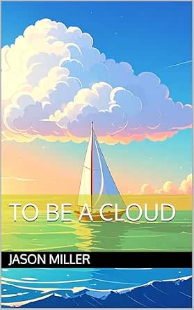 Amazon.com: To be a Cloud eBook : Miller, Jason: Kindle Store