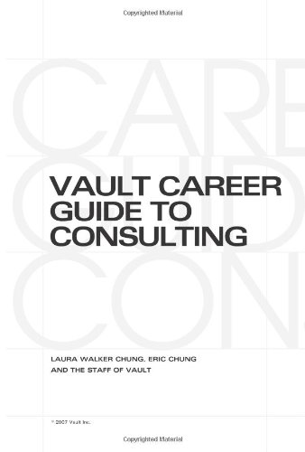 Vault Career Guide to Consulting (Vault Career Library): Eric Chung ...