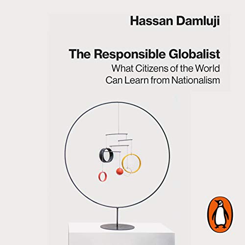 The Responsible Globalist: What Citizens of the World Can Learn from ...