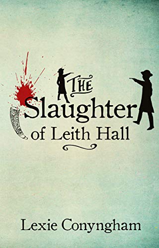 Amazon.com: The Slaughter of Leith Hall eBook : Conyngham, Lexie: Books