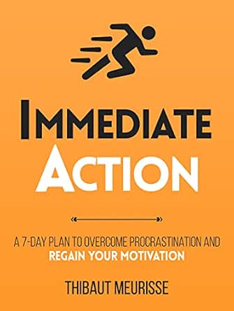 Immediate Action : A 7-Day Plan to Overcome Procrastination and Regain ...