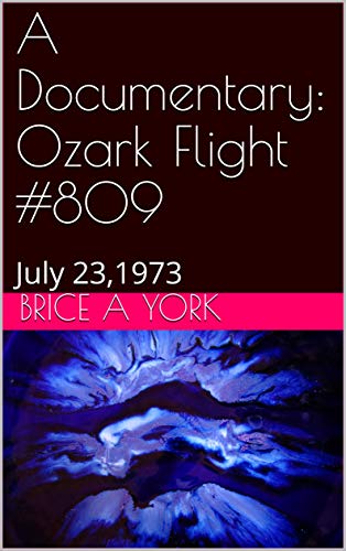 Amazon.com: A Documentary: Ozark Flight #809: July 23,1973 eBook : York ...