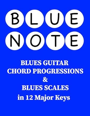 Blue Note - Blues Guitar Chord Progressions and Blues Scales in 12 ...