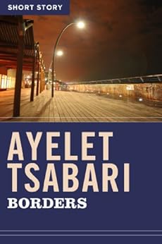 Borders: Short Story eBook : Tsabari, Ayelet: Amazon.in: Kindle Store
