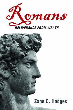 Romans: Deliverance from Wrath: Zane C. Hodges, Robert N. Wilkin ...