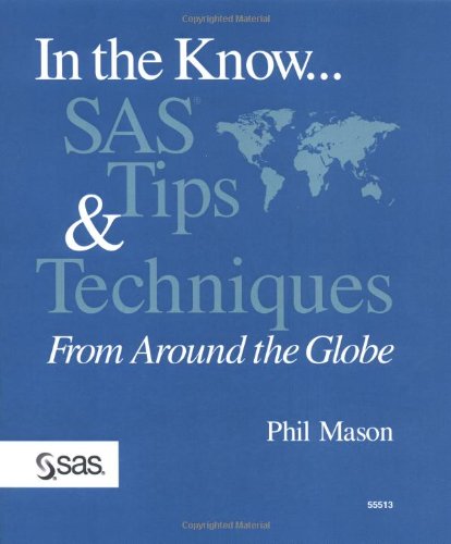 In the Know...SAS Tips & Techniques From Around the Globe: Mason, Phil ...